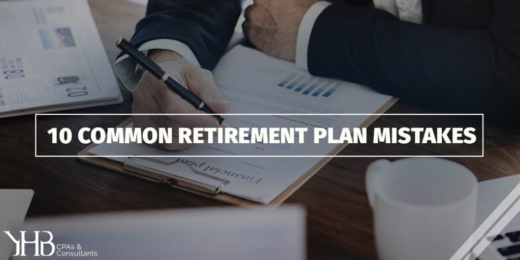 10 Common Retirement Plan Mistakes - YHB CPAs & Consultants